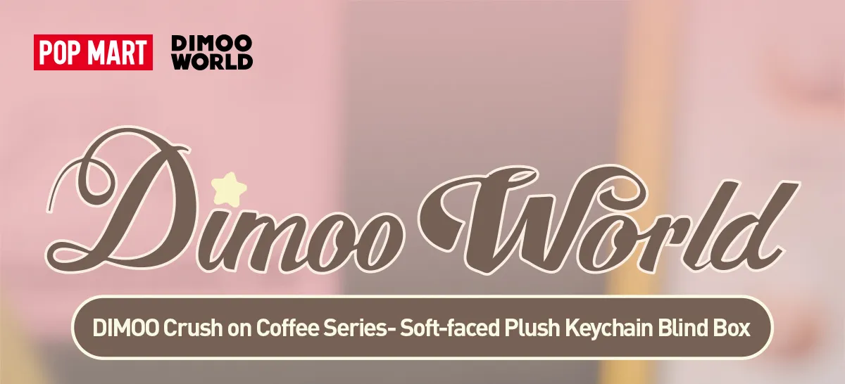 DIMOO Crush on Coffee Series-Soft-faced Plush Keychain Blind Box - POP ...